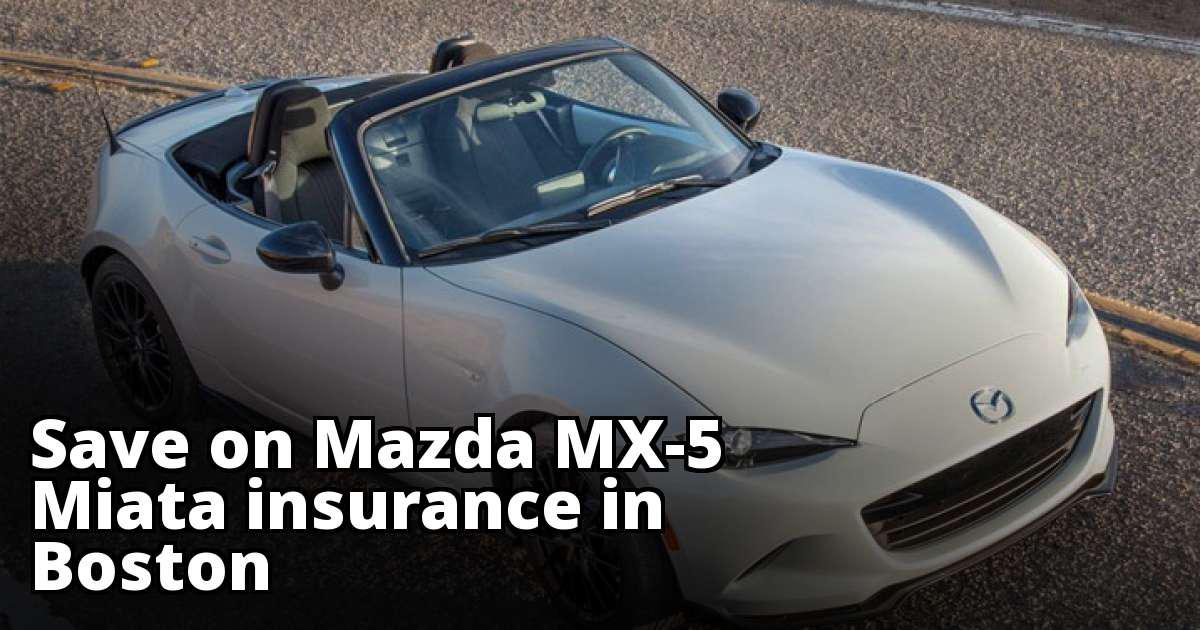 Cheap Mazda MX-5 Miata Insurance in Boston, MA